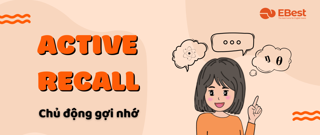 Học Tiếng Anh Hiệu Quả Với Các Phương Pháp: Active Recall, Spaced ...