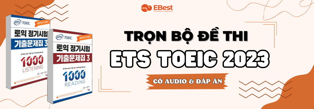 TRỌN BỘ ĐỀ THI EST TOEIC 2023 CÓ AUDIO VÀ ĐÁP ÁNE-Best English – Trung tâm tiếng Anh Ebest